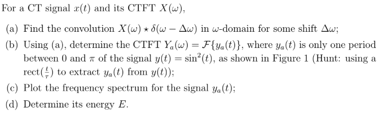 Solved For a CT signal x(t) and its CTFT X(w), (a) Find the | Chegg.com
