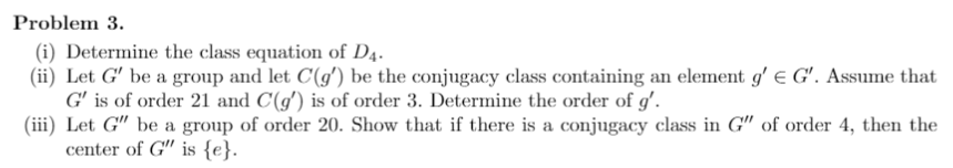 Solved Problem 3. (i) Determine the class equation of D4. | Chegg.com