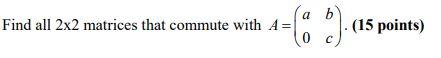 Solved Find all 2x2 matrices that commute with A= 1-68 ) 6). | Chegg.com