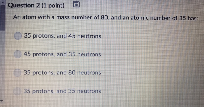 Solved Question 2 (1 point) D An atom with a mass number of | Chegg.com