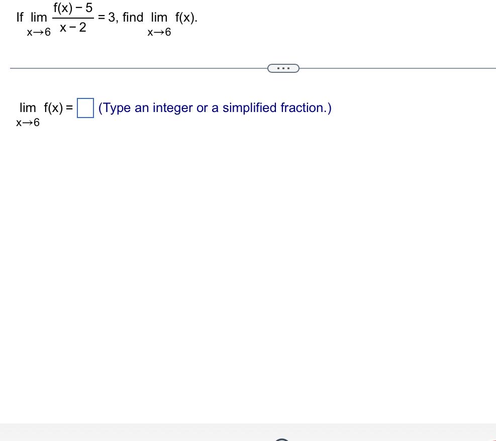Solved If lim X-6 f(x) - 5 X-2 lim f(x) = X→6 = 3, find lim | Chegg.com