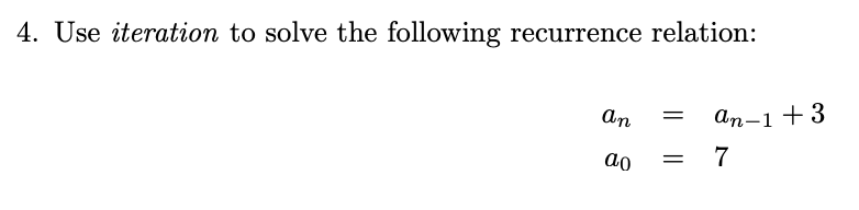 Solved 4. Use iteration to solve the following recurrence | Chegg.com