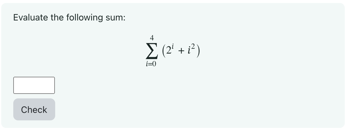 Solved Evaluate the following sum: ∑i=04(2i+i2) | Chegg.com