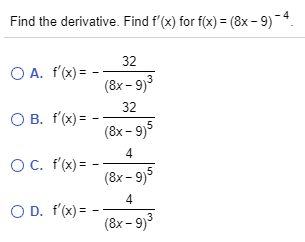 Solved Find the derivative. Find f'(x) for f(x)-(8x-9) Oa· | Chegg.com