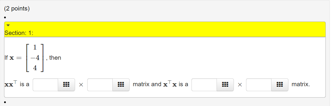 Solved (2 points) Section: 1 : If x=⎣⎡1−44⎦⎤, then xx⊤ is a | Chegg.com Solved (2 points) Section: 1 : If x=⎣⎡1−44⎦⎤, then xx⊤ is a | Chegg.com