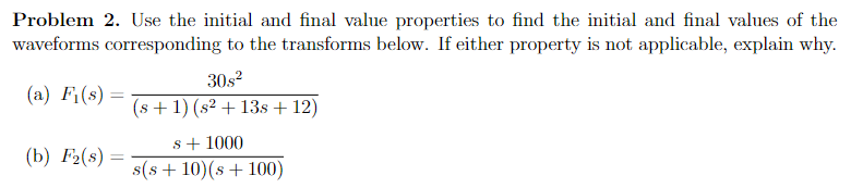 Solved Problem 2. Use the initial and final value properties | Chegg.com Solved Problem 2. Use the initial and final value properties | Chegg.com