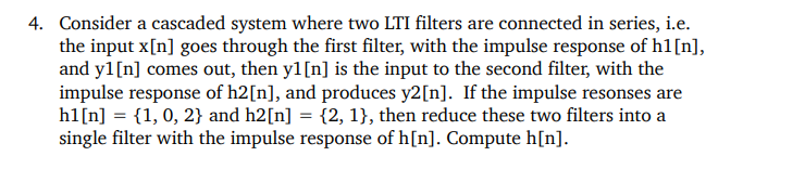Solved 4. Consider a cascaded system where two LTI filters | Chegg.com