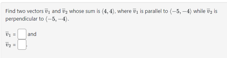 Solved Find two vectors ?bar (v)1 ﻿and ?bar (v)2 ﻿whose sum | Chegg.com