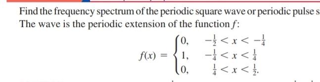 Solved Find the frequency spectrum of the periodic square | Chegg.com