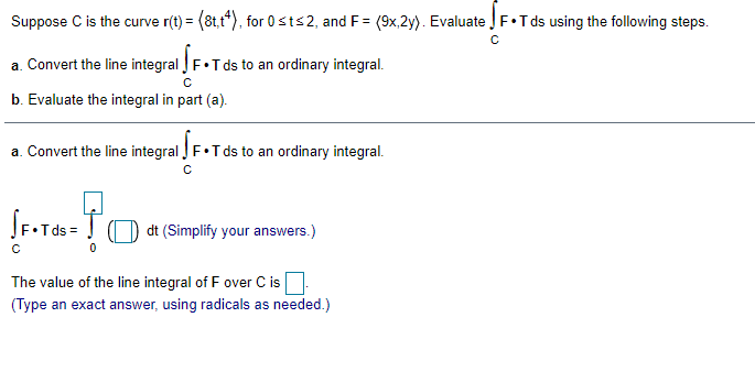 Solved Suppose C is the curve r(t) = (8t,t*), for Osts2and F | Chegg.com