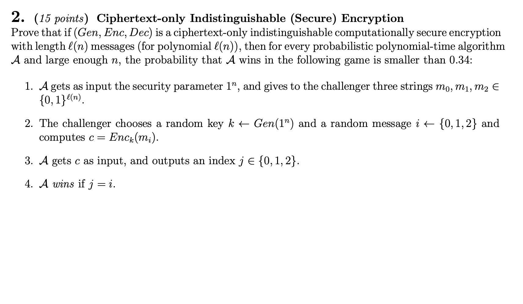Solved 2. (15 points) Ciphertext-only Indistinguishable | Chegg.com