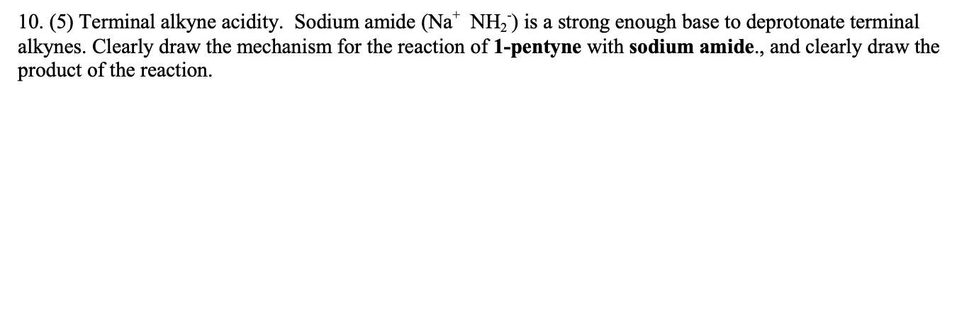 Solved 10. (5) Terminal alkyne acidity. Sodium amide (Na+ | Chegg.com