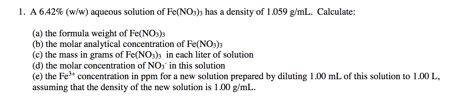 Solved 1. A 6.42% (w/w) aqueous solution of Fe(NO3)3 has a | Chegg.com