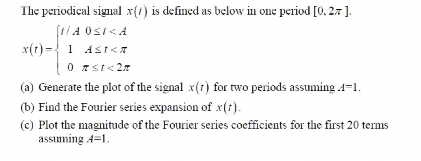 Solved The periodical signal x(t) is defined as below in one | Chegg.com