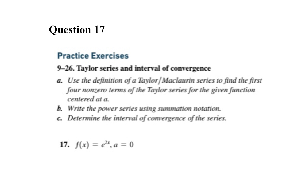 Solved Question 17 Practice Exercises 9–26. Taylor series | Chegg.com