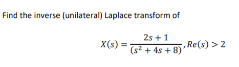 Solved Find the inverse (unilateral) Laplace transform of | Chegg.com