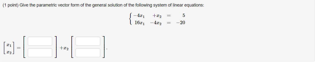 Solved (1 point) Give the parametric vector form of the | Chegg.com
