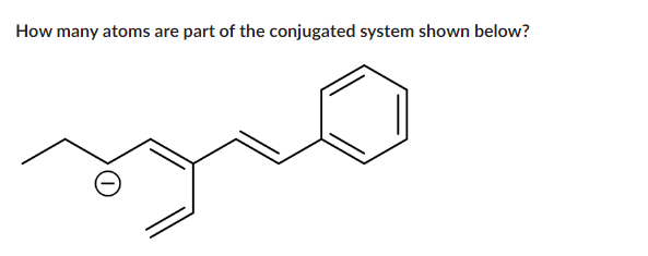 Solved How many atoms are part of the conjugated system | Chegg.com