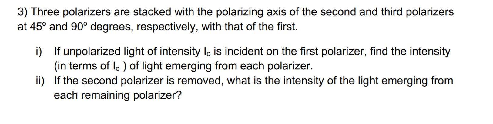 Solved 3) Three polarizers are stacked with the polarizing | Chegg.com
