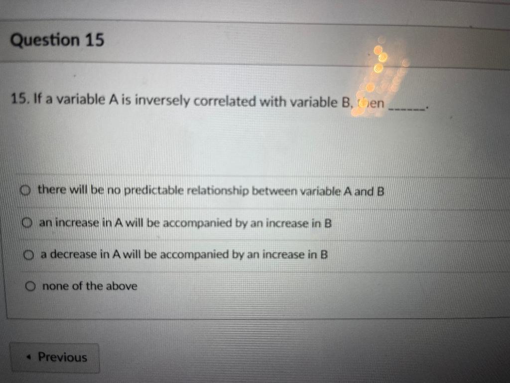Solved 15. If a variable A is inversely correlated with | Chegg.com
