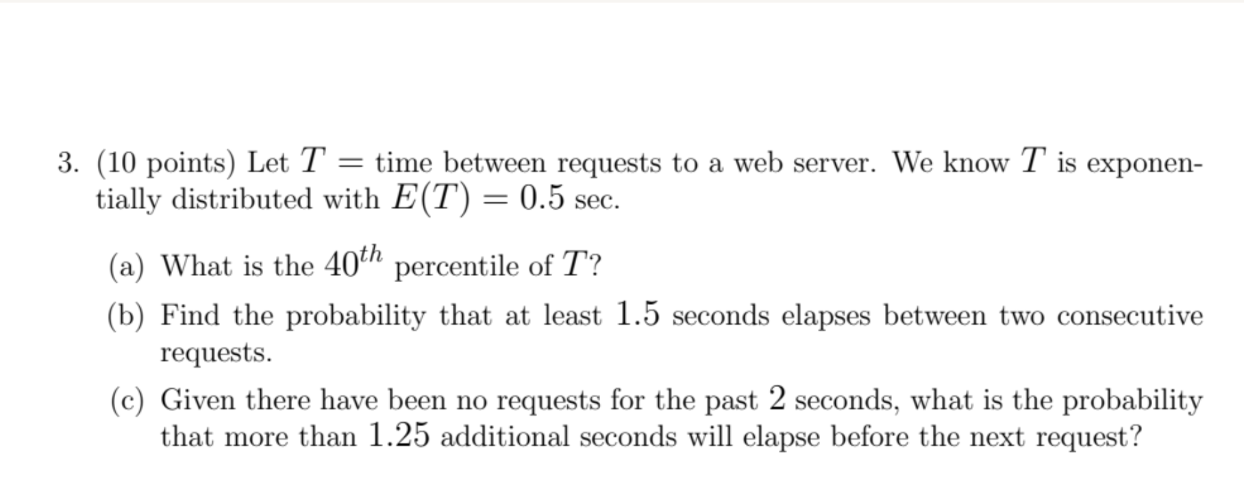 Solved 3. (10 points) Let T= time between requests to a web | Chegg.com