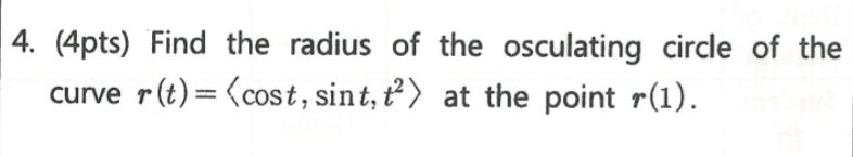 Solved 4. (4pts) Find the radius of the osculating circle of | Chegg.com
