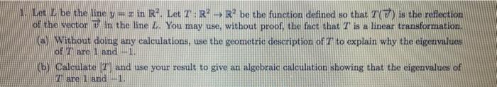 Solved 1. Let 4 be the line y=x in R2. Let T:R2→R2 be the | Chegg.com