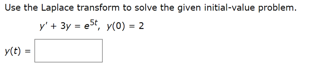 Solved Use the Laplace transform to solve the given | Chegg.com