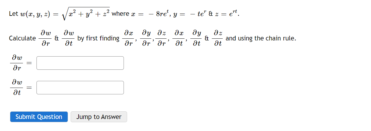 Solved Let w(x,y,z)=x2+y2+z2 where x=−8ret,y=−ter \& z=ert. | Chegg.com