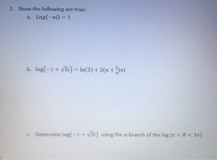 Solved 2. Show the following are true: a. Log(-ei) 1 b. | Chegg.com