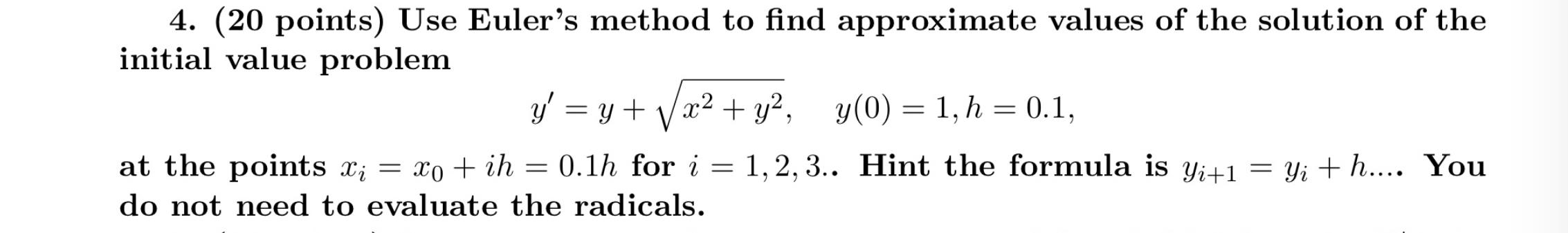 Solved 4. (20 points) Use Euler's method to find approximate | Chegg.com