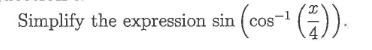 Solved Simplify the expression sin(cos−1(4x)). | Chegg.com