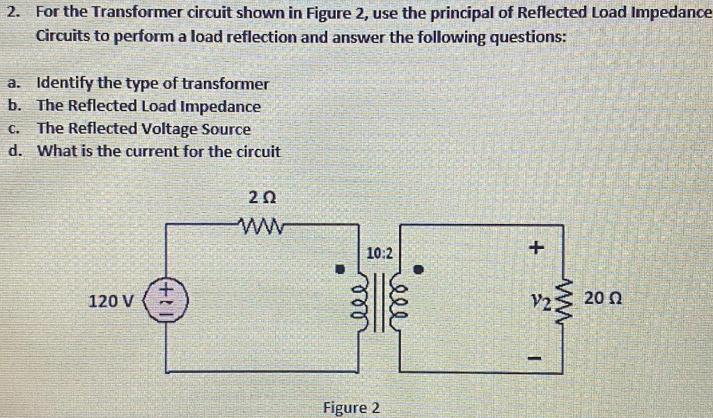 Solved 2. For the Transformer circuit shown in Figure 2 use | Chegg.com