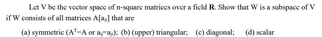 Solved Let V be the vector spacc of n-squarc matrices over a | Chegg.com Solved Let V be the vector spacc of n-squarc matrices over a | Chegg.com