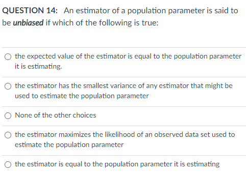 Solved QUESTION 14: An estimator of a population parameter | Chegg.com