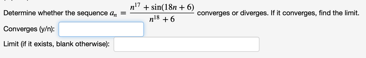 Solved Determine whether the sequence an = n17 + sin(18n + | Chegg.com