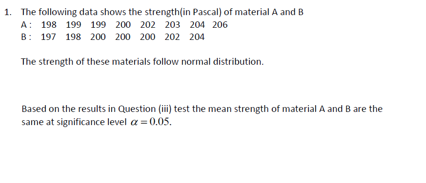 Solved 1. The following data shows the strength(in Pascal) | Chegg.com