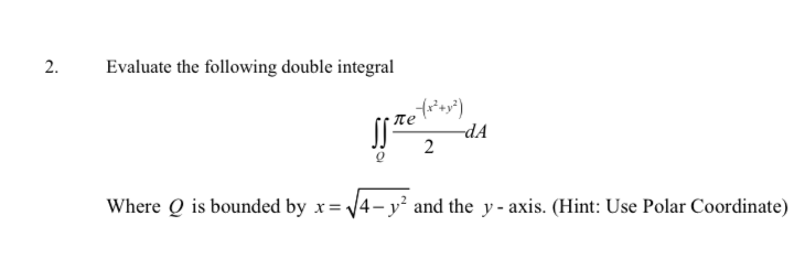 Solved 2. Evaluate the following double integral site +x+y) | Chegg.com