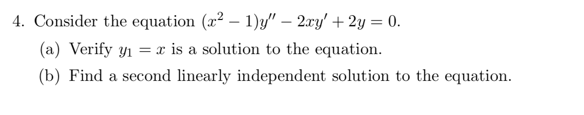 Solved 4. Consider the equation (x2 – 1)y'' – 2xy' + 2y = 0. | Chegg.com Solved 4. Consider the equation (x2 – 1)y'' – 2xy' + 2y = 0. | Chegg.com