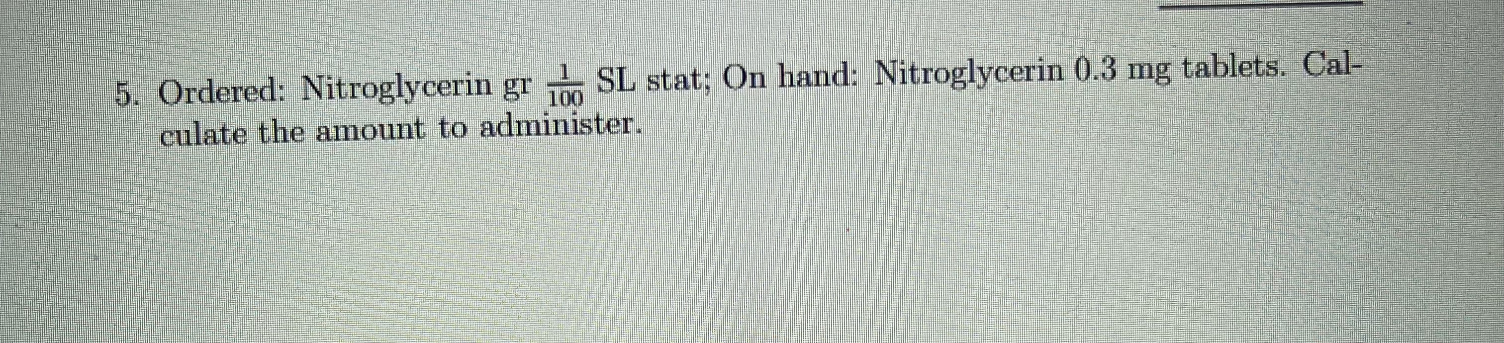 Solved Ordered: Nitroglycerin gr 1100 ﻿SL stat; On hand: | Chegg.com
