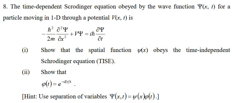 Solved 8. The time-dependent Scrodinger equation obeyed by | Chegg.com