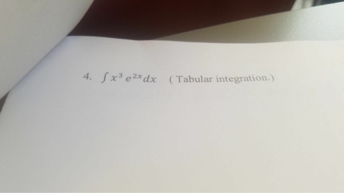 Solved integral x^3 e^2x dx (Tabular integration.) | Chegg.com