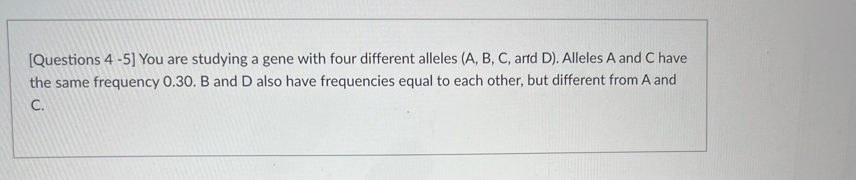 Solved [Questions 4 -5] You are studying a gene with four | Chegg.com