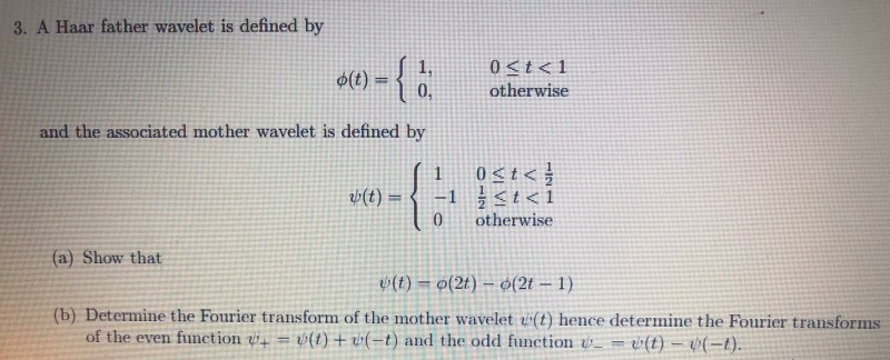 Solved 3. A Haar father wavelet is defined by o(t) = { 0. 0 | Chegg.com
