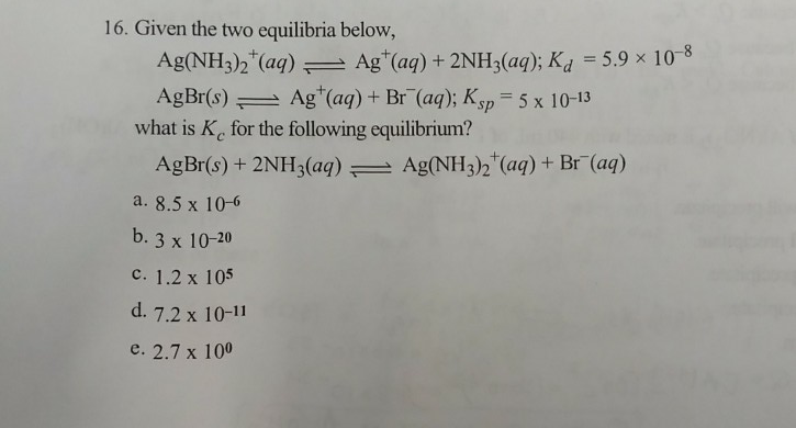 Solved 16. Given the two equilibria below, AgNH3)2 (aq)Ag | Chegg.com