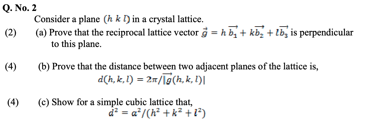 Solved Consider a plane (hkl) in a crystal lattice. (2) (a) | Chegg.com Solved Consider a plane (hkl) in a crystal lattice. (2) (a) | Chegg.com