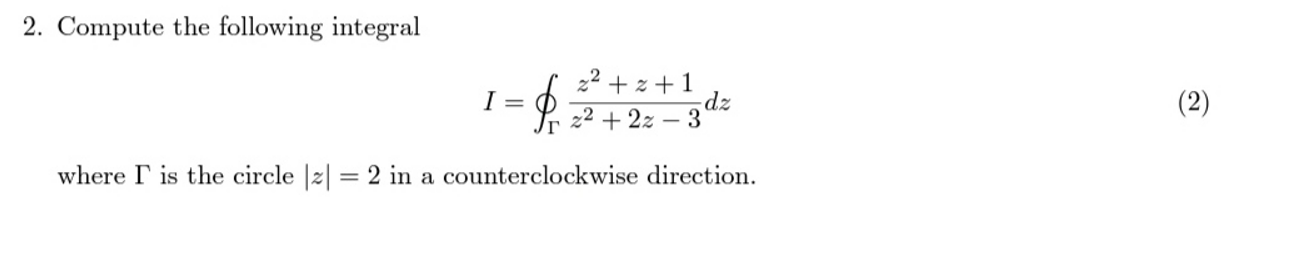 Solved 2. Compute the following integral I= $ 22 + z +1 22 + | Chegg.com