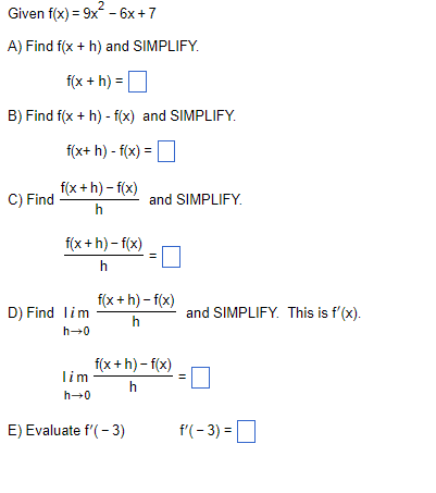 Solved Given f(x)=9x2−6x+7 A) Find f(x+h) and SIMPLIFY. | Chegg.com