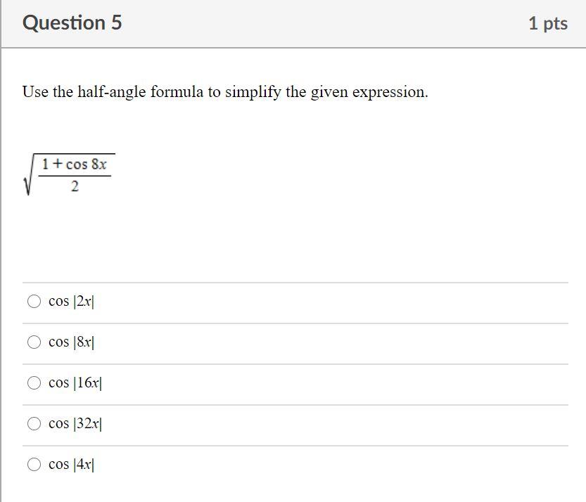 Solved Question 5 1 pts Use the half-angle formula to | Chegg.com
