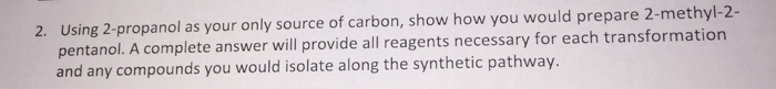 Solved Using 2-propanol as your only source of carbon, show | Chegg.com